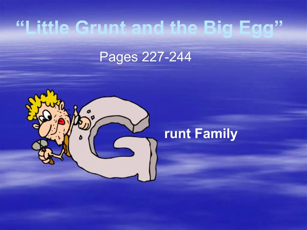 PPT - Little Grunt and the Big Egg PowerPoint Presentation, free ...