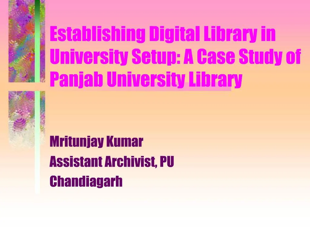 PPT - Establishing Digital Library in University Setup: A Case Study of ...