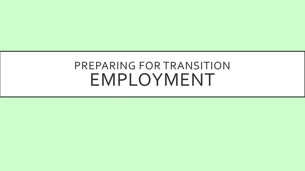 PPT - Preparing for transition employment PowerPoint Presentation, free ...