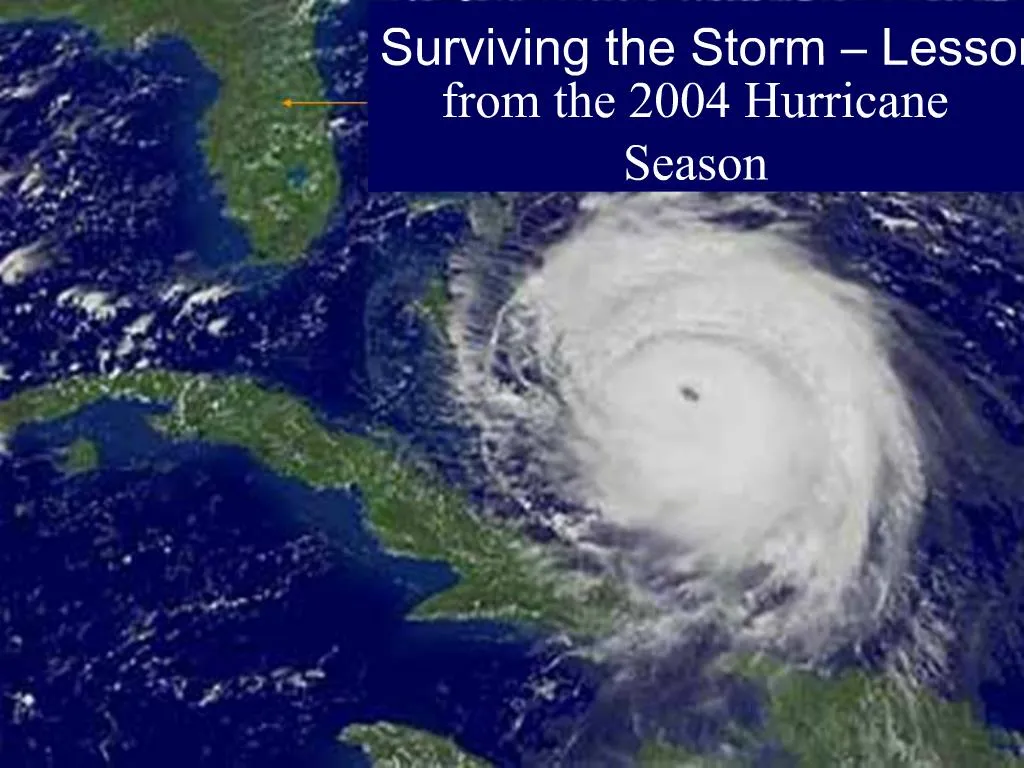 PPT - Surviving the Storm Lessons from the 2004 Hurricane Season ...