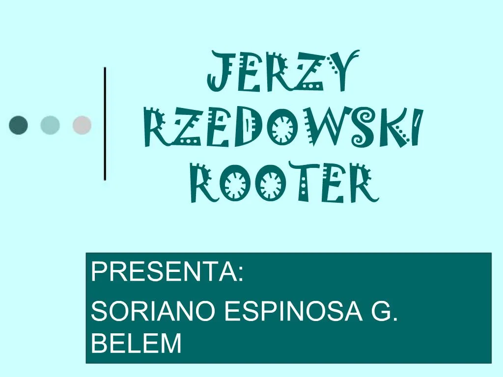 PPT - JERZY RZEDOWSKI ROOTER PowerPoint Presentation, free download ...