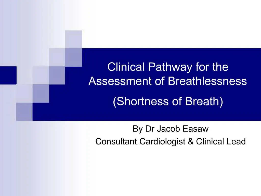 PPT - Clinical Pathway for the Assessment of Breathlessness Shortness ...