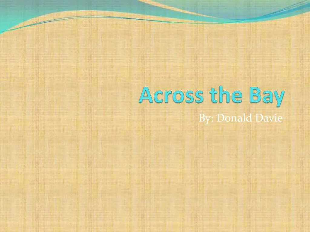 PPT - Across the Bay PowerPoint Presentation, free download - ID:520048