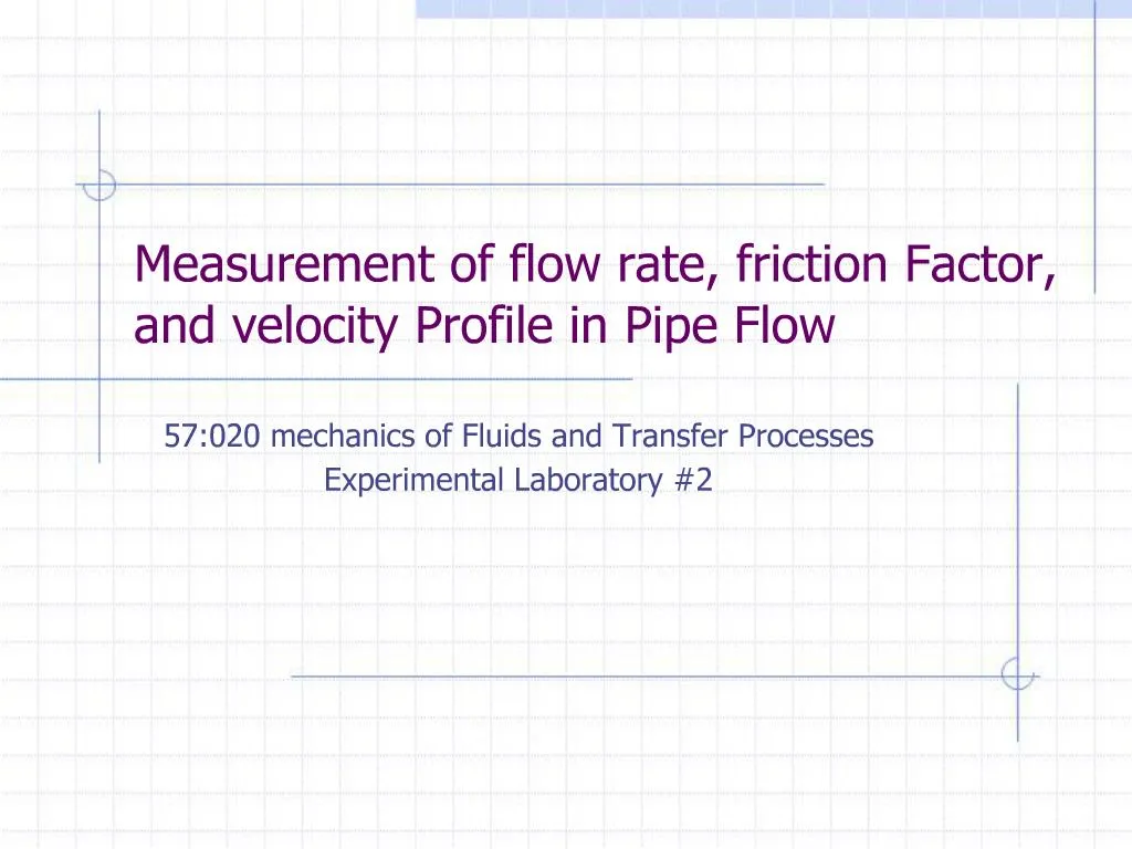 PPT - Measurement of flow rate, friction Factor, and velocity Profile ...