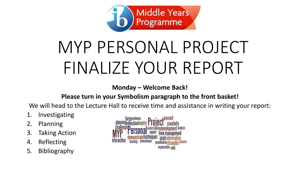 PPT - MYP PERSONAL PROJECT FINALIZE YOUR REPORT PowerPoint Presentation ...