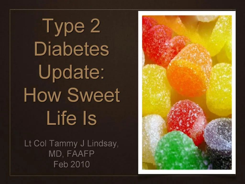 PPT - Type 2 Diabetes Update: How Sweet Life Is PowerPoint Presentation ...