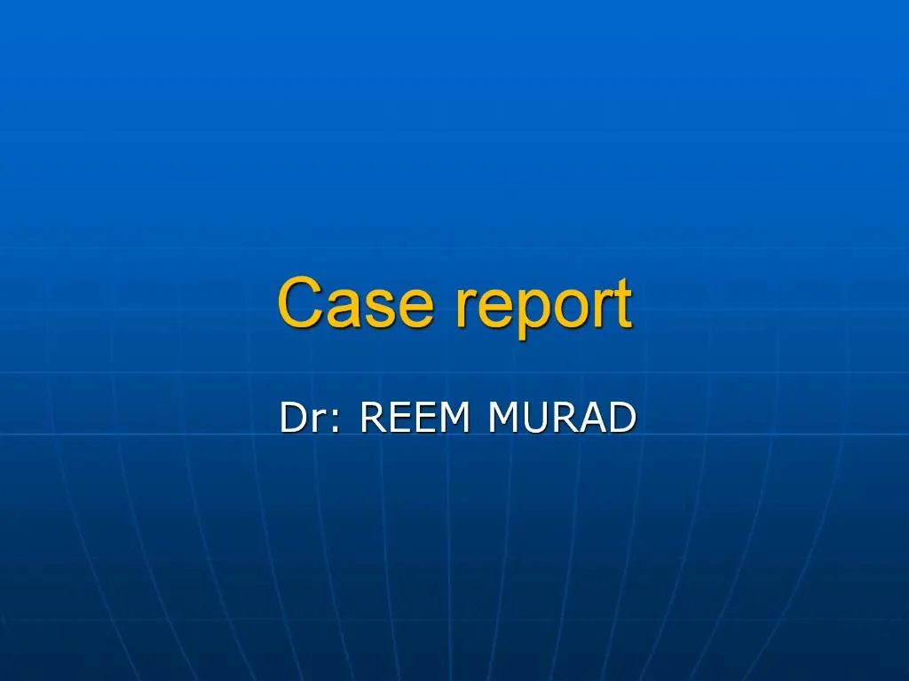 PPT - Case report PowerPoint Presentation, free download - ID:529697