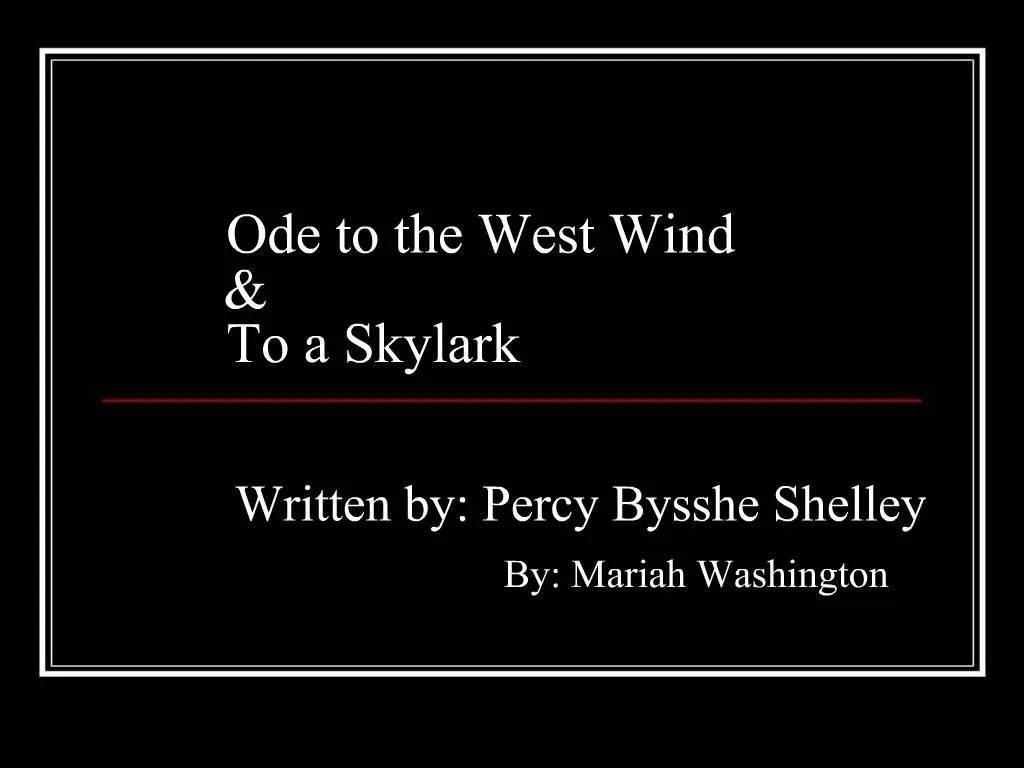 PPT - Ode to the West Wind To a Skylark Writt PowerPoint Presentation ...