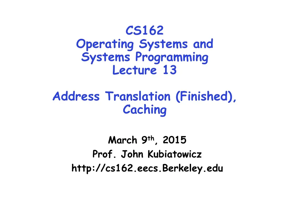 PPT - March 9 th , 2015 Prof. John Kubiatowicz cs162.eecs.Berkeley PowerPoint Presentation - ID ...