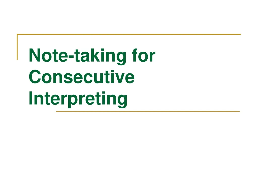 PPT - Note-taking for Consecutive Interpreting PowerPoint Presentation - ID:542041