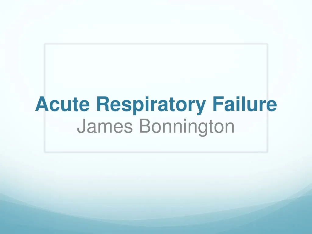 PPT - Acute Respiratory Failure PowerPoint Presentation, free download ...