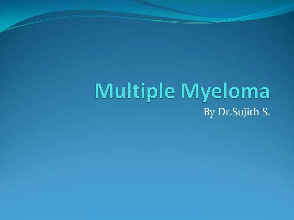 PPT - Multiple Myeloma PowerPoint Presentation, free download - ID:559604