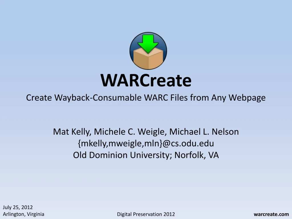 PPT - WARCreate Create Wayback-Consumable WARC Files from Any Webpage ...