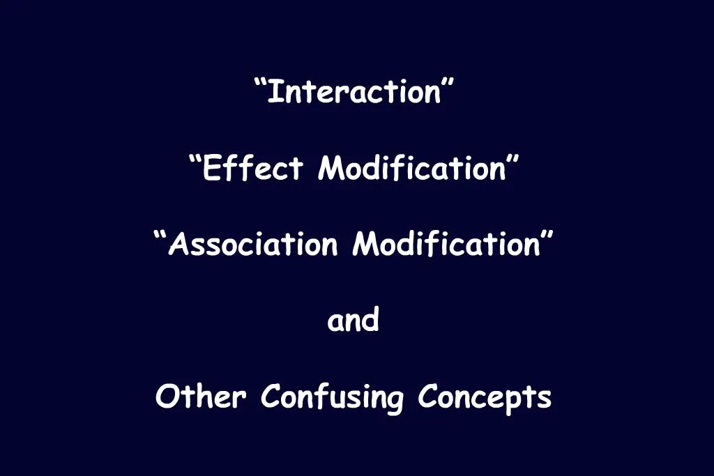 PPT - Interaction Effect Modification Association Modification and ...