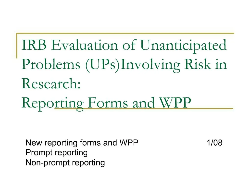 PPT - IRB Evaluation of Unanticipated Problems UPsInvolving Risk in ...