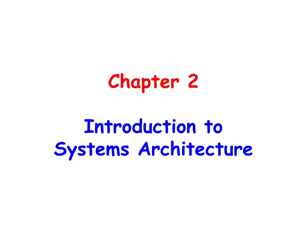 PPT - Chapter 2 Introduction to Systems Architecture PowerPoint ...