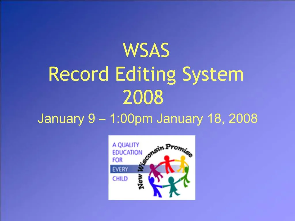 PPT - WSAS Record Editing System 2008 January 9 1:00pm January 18, 2008 ...