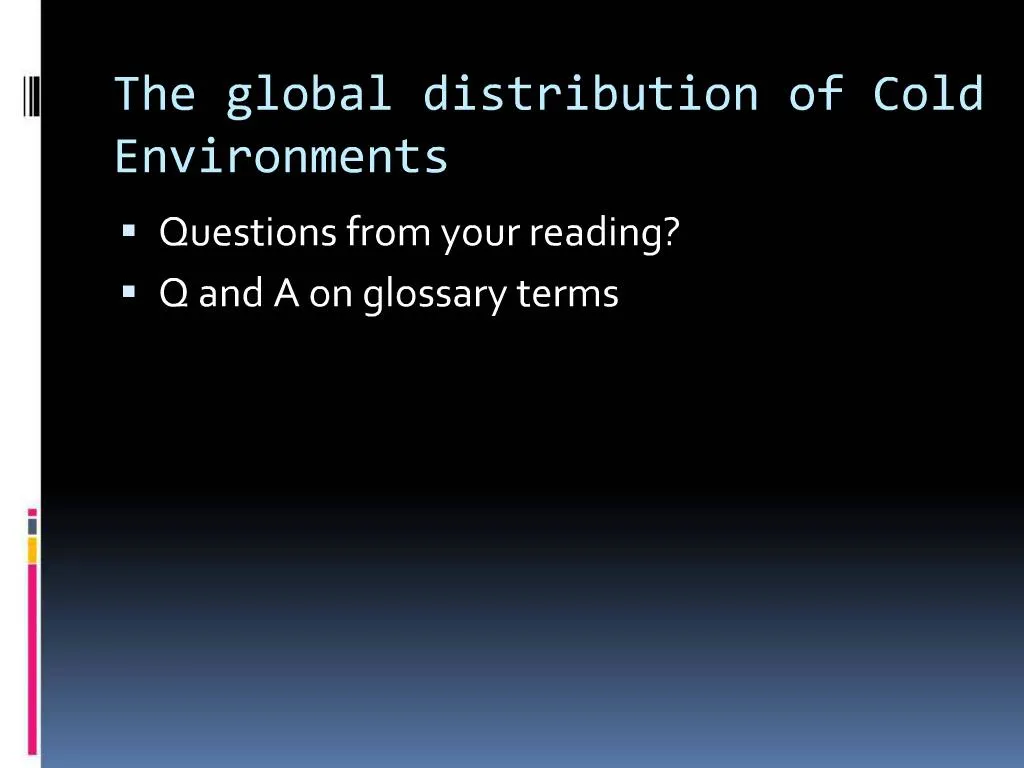 PPT - The global distribution of Cold Environments PowerPoint ...