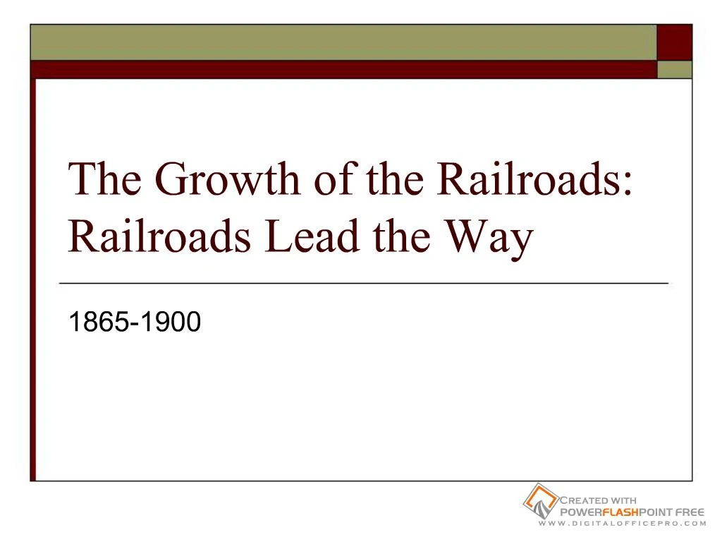 PPT - The Growth of the Railroads: Railroads Lead the Way PowerPoint ...