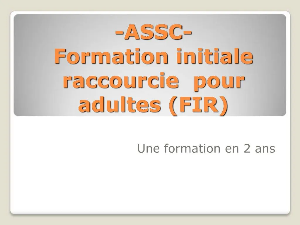 PPT - -ASSC- Formation initiale raccourcie pour adultes FIR PowerPoint ...