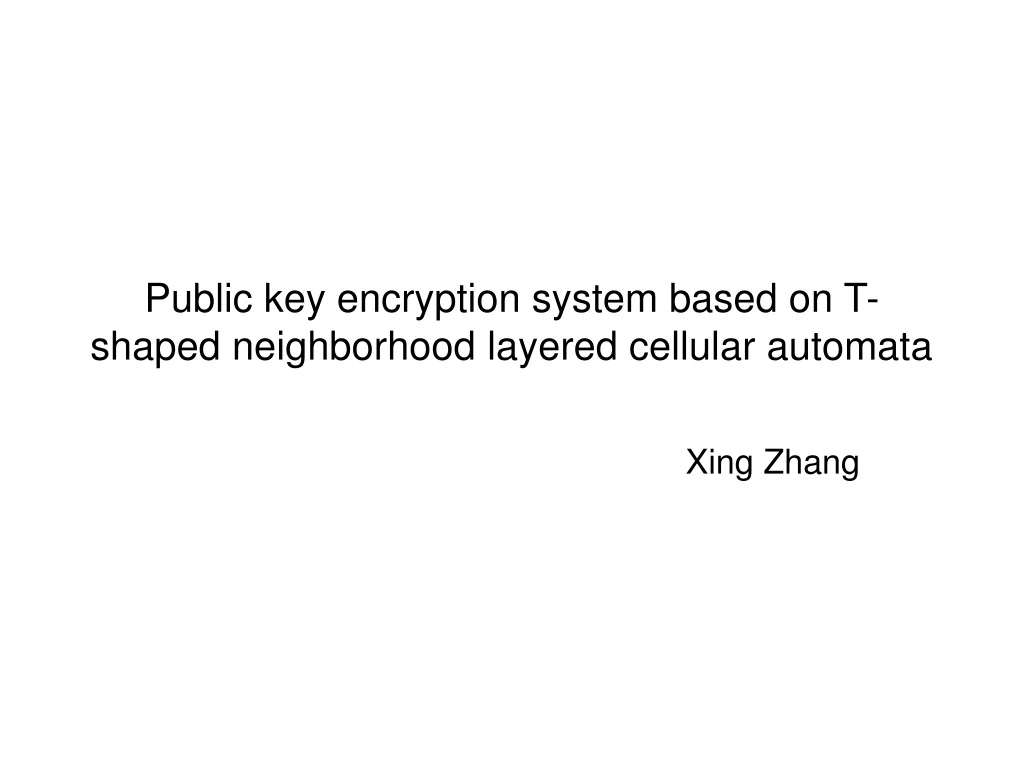 PPT - Public key encryption system based on T-shaped neighborhood layered cellular automata ...