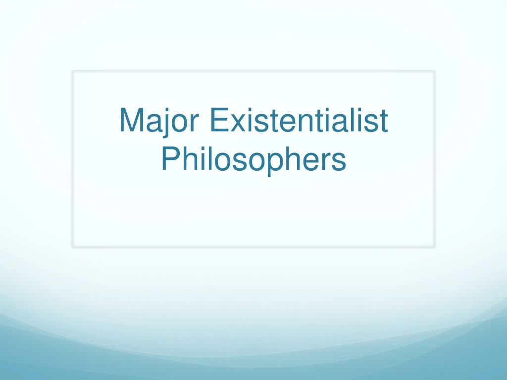 PPT - Major Existentialist Philosophers PowerPoint Presentation, free ...