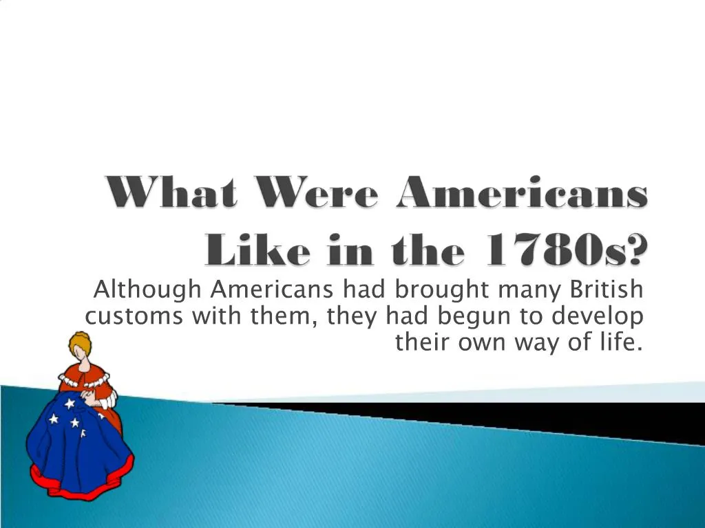 PPT - What Were Americans Like in the 1780s PowerPoint Presentation ...