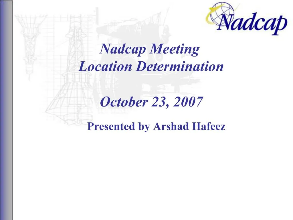 PPT - Nadcap Meeting Location Determination October 23, 2007 PowerPoint ...