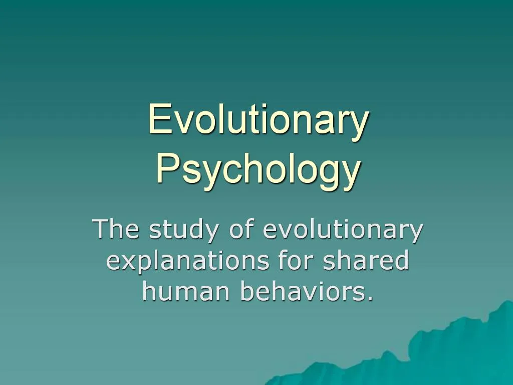 PPT - Evolutionary Psychology PowerPoint Presentation, free download ...