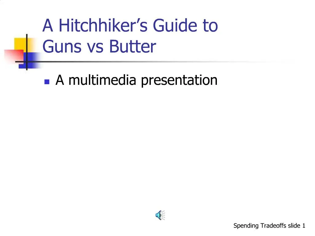 PPT - A Hitchhiker s Guide to Guns vs Butter PowerPoint Presentation ...