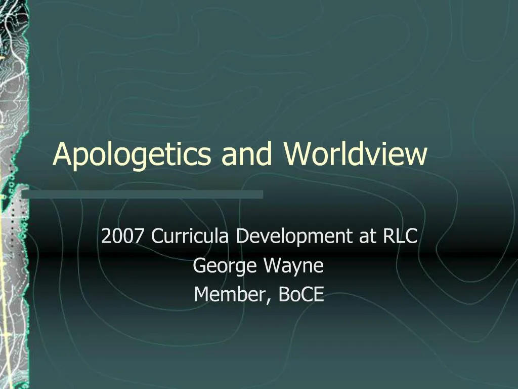 PPT - Apologetics and Worldview PowerPoint Presentation, free download ...