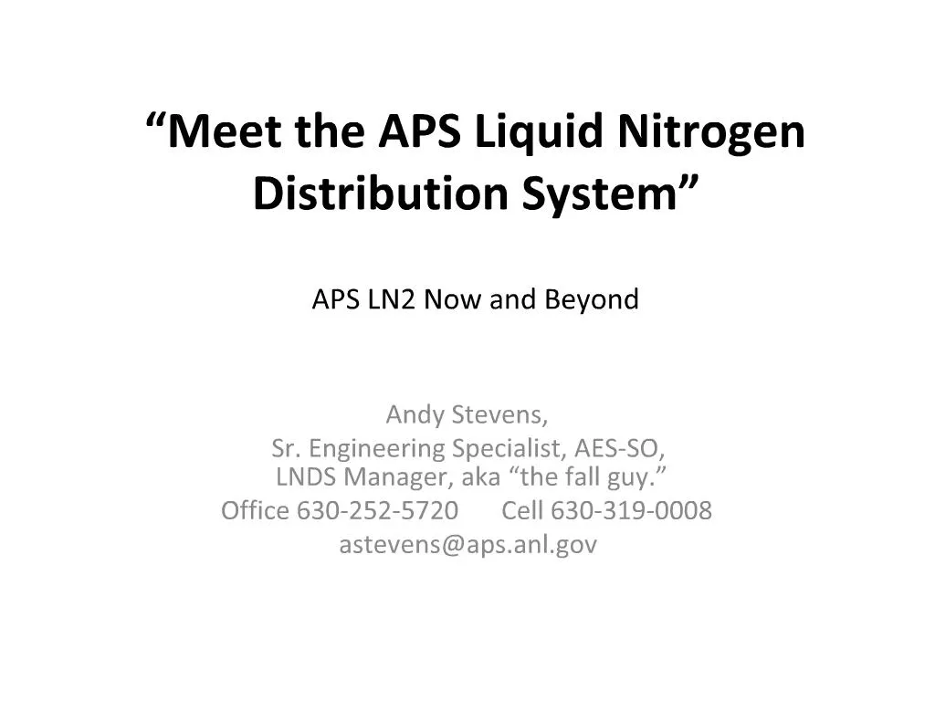 PPT - Meet the APS Liquid Nitrogen Distribution System APS LN2 Now and ...