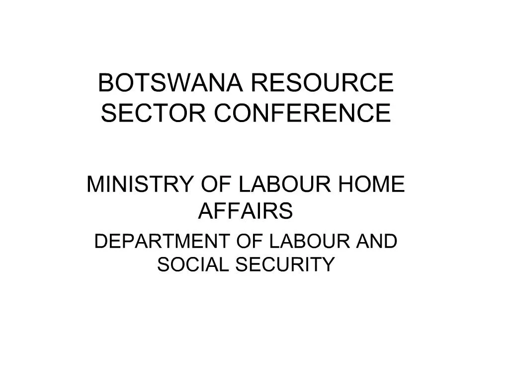 PPT - BOTSWANA RESOURCE SECTOR CONFERENCE MINISTRY OF LABOUR HOME ...