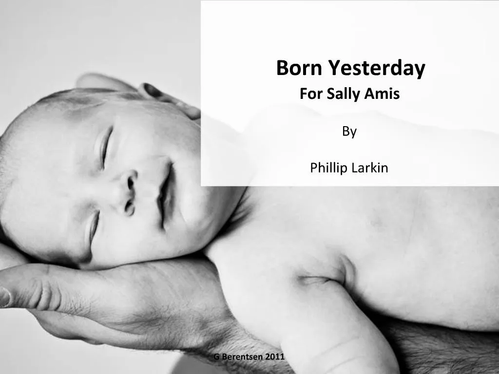 PPT - Born Yesterday For Sally Amis By Phillip Larkin PowerPoint ...