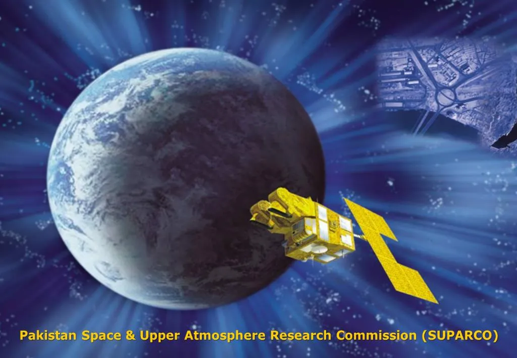 PPT - Pakistan Space Upper Atmosphere Research Commission SUPARCO ...