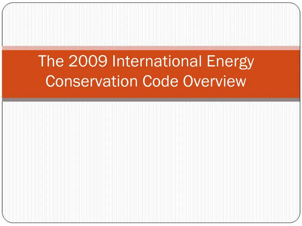 PPT - The 2009 International Energy Conservation Code Overview ...