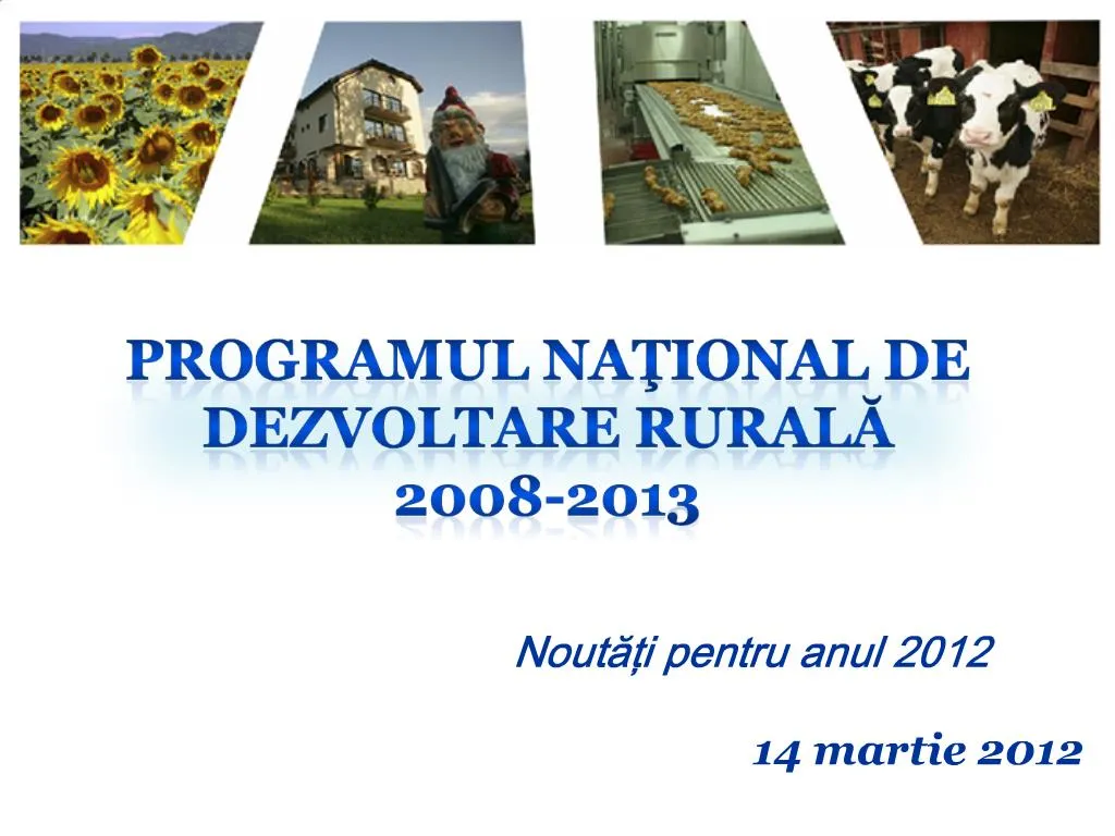 PPT - Programul National de Dezvoltare Rurala 2008-2013 PowerPoint ...