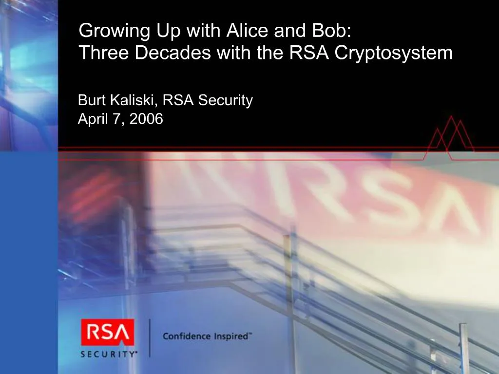 PPT - Growing Up with Alice and Bob: Three Decades with the RSA ...
