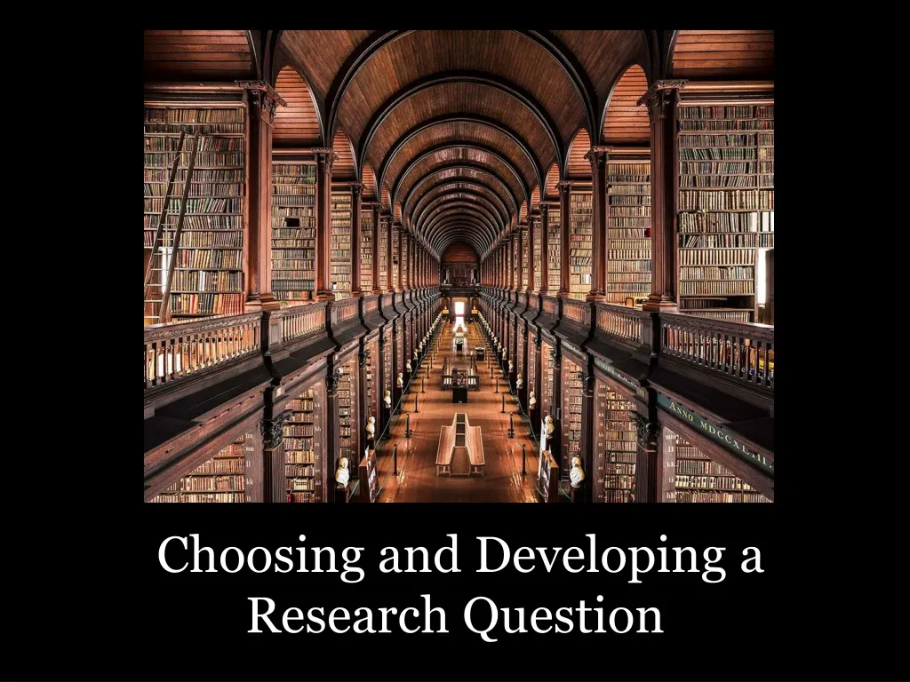 PPT - Choosing and Developing a Research Question PowerPoint ...