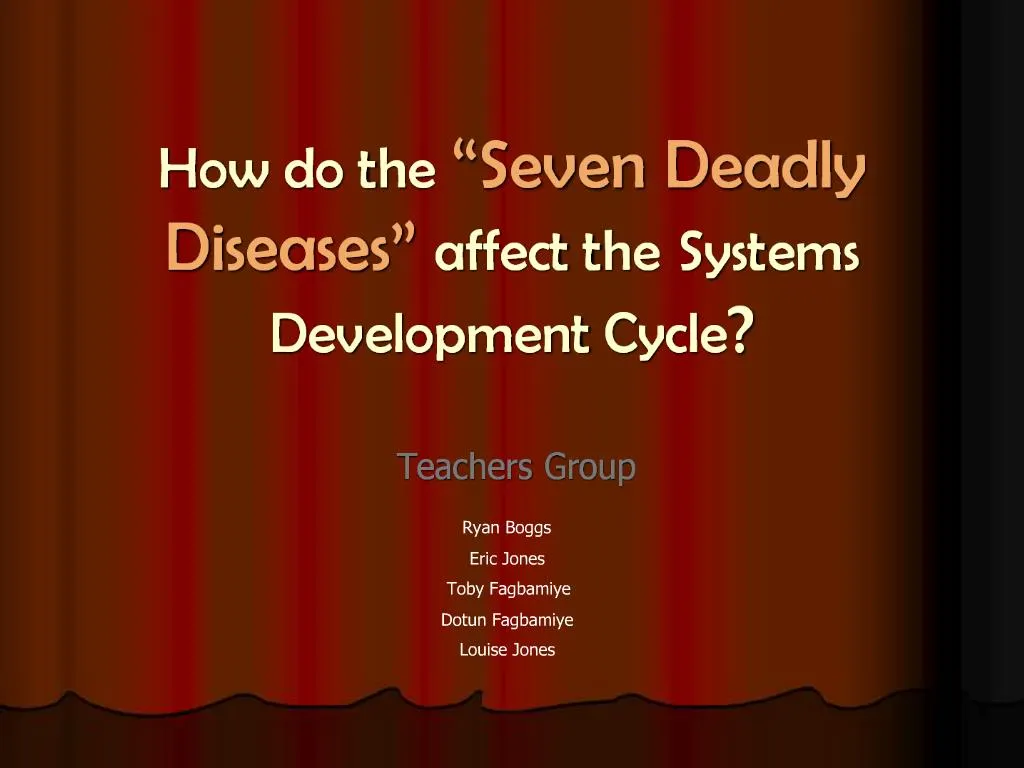 PPT - How do the Seven Deadly Diseases affect the Systems Development ...