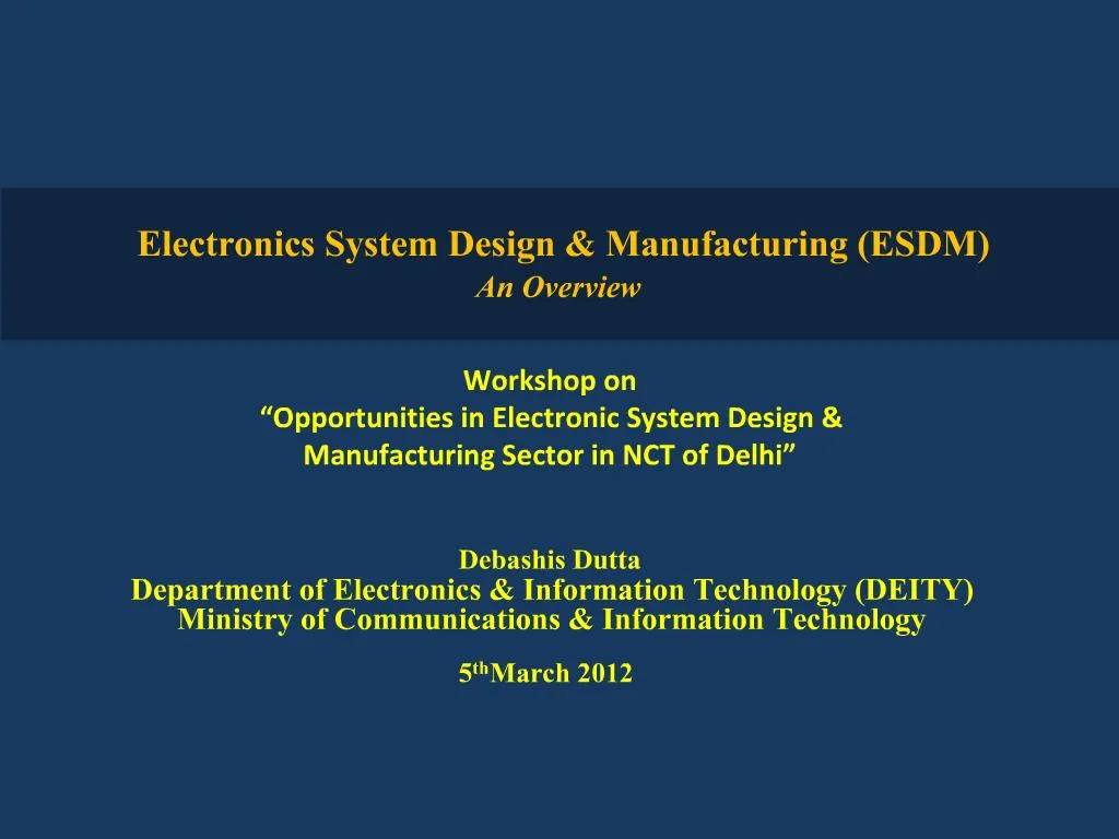 PPT - Electronics System Design Manufacturing ESDM An Overview ...