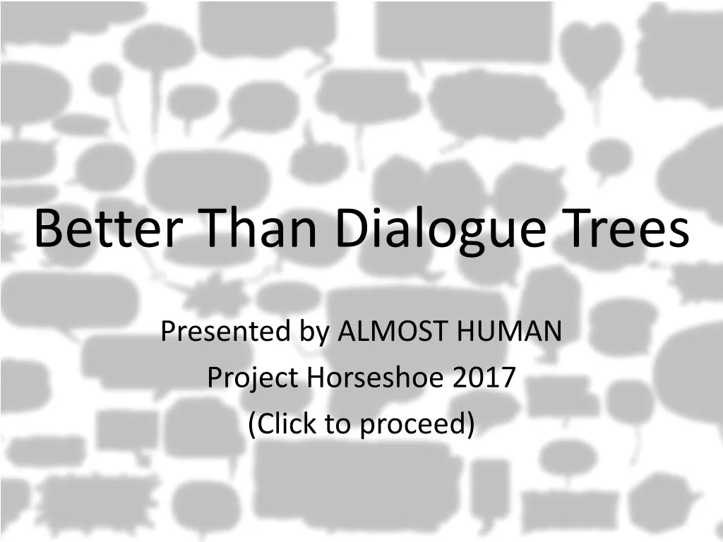 PPT - Better Than Dialogue Trees PowerPoint Presentation, free download ...