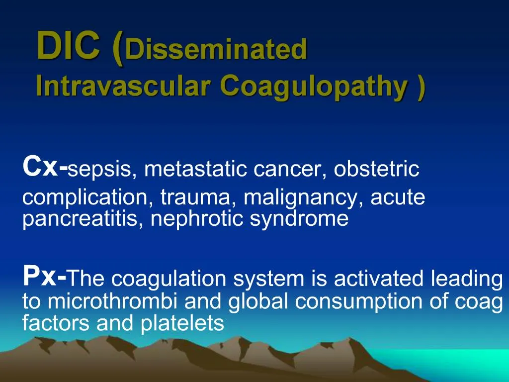 PPT - DIC Disseminated Intravascular Coagulopathy PowerPoint ...