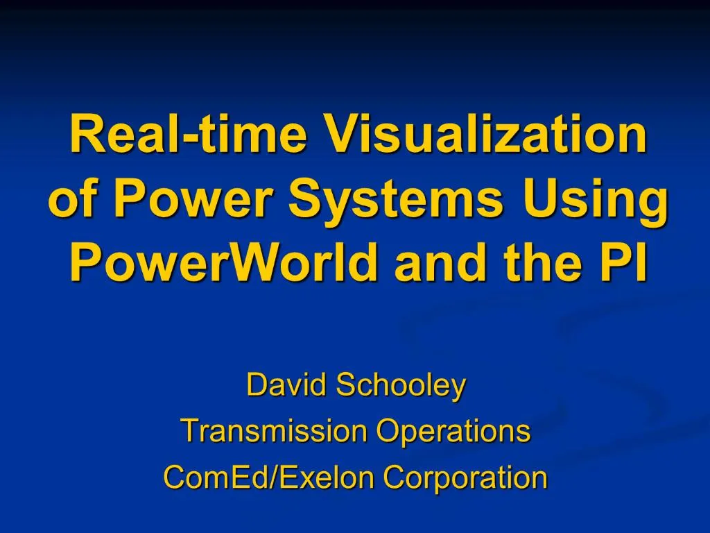 PPT - Real-time Visualization of Power Systems Using PowerWorld and the ...