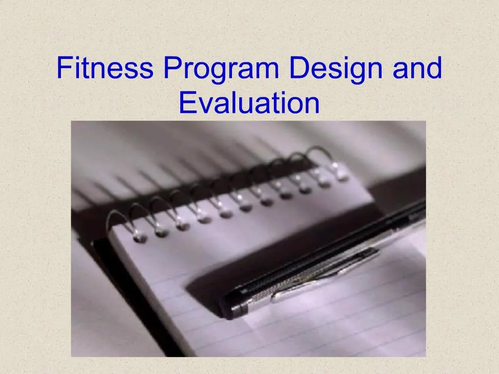 PPT - Fitness Program Design and Evaluation PowerPoint Presentation ...