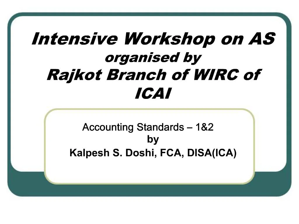 PPT - Intensive Workshop on AS organised by Rajkot Branch of WIRC of ...