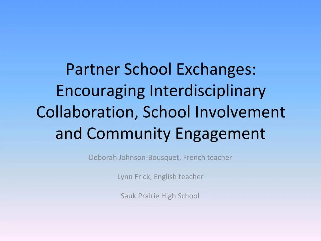 PPT - Partner School Exchanges: Encouraging Interdisciplinary ...