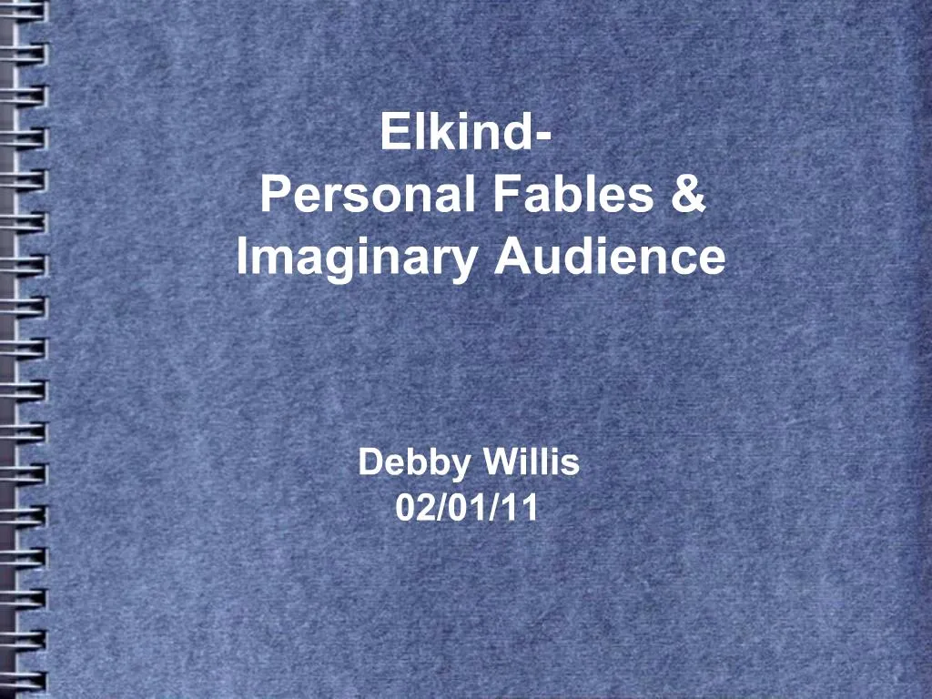 PPT - Elkind- Personal Fables Imaginary Audience Debby Willis 02 ...