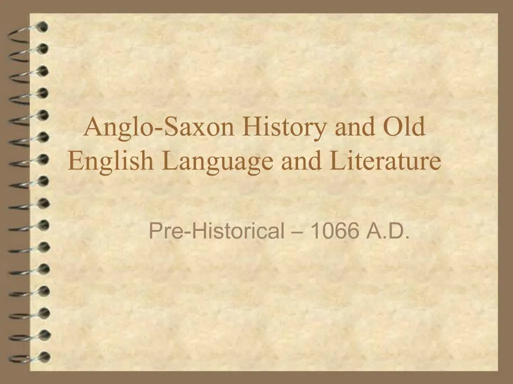 PPT - Anglo-Saxon History and Old English Language and Literature ...