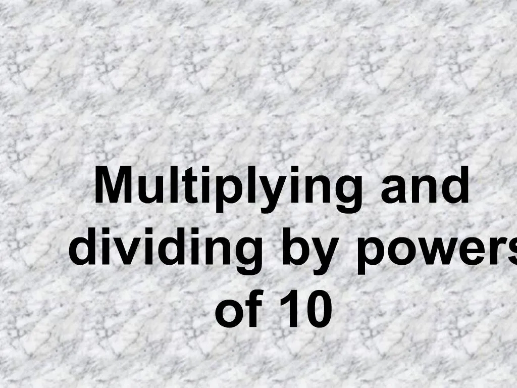 PPT - Multiplying and dividing by powers of 10 PowerPoint Presentation ...